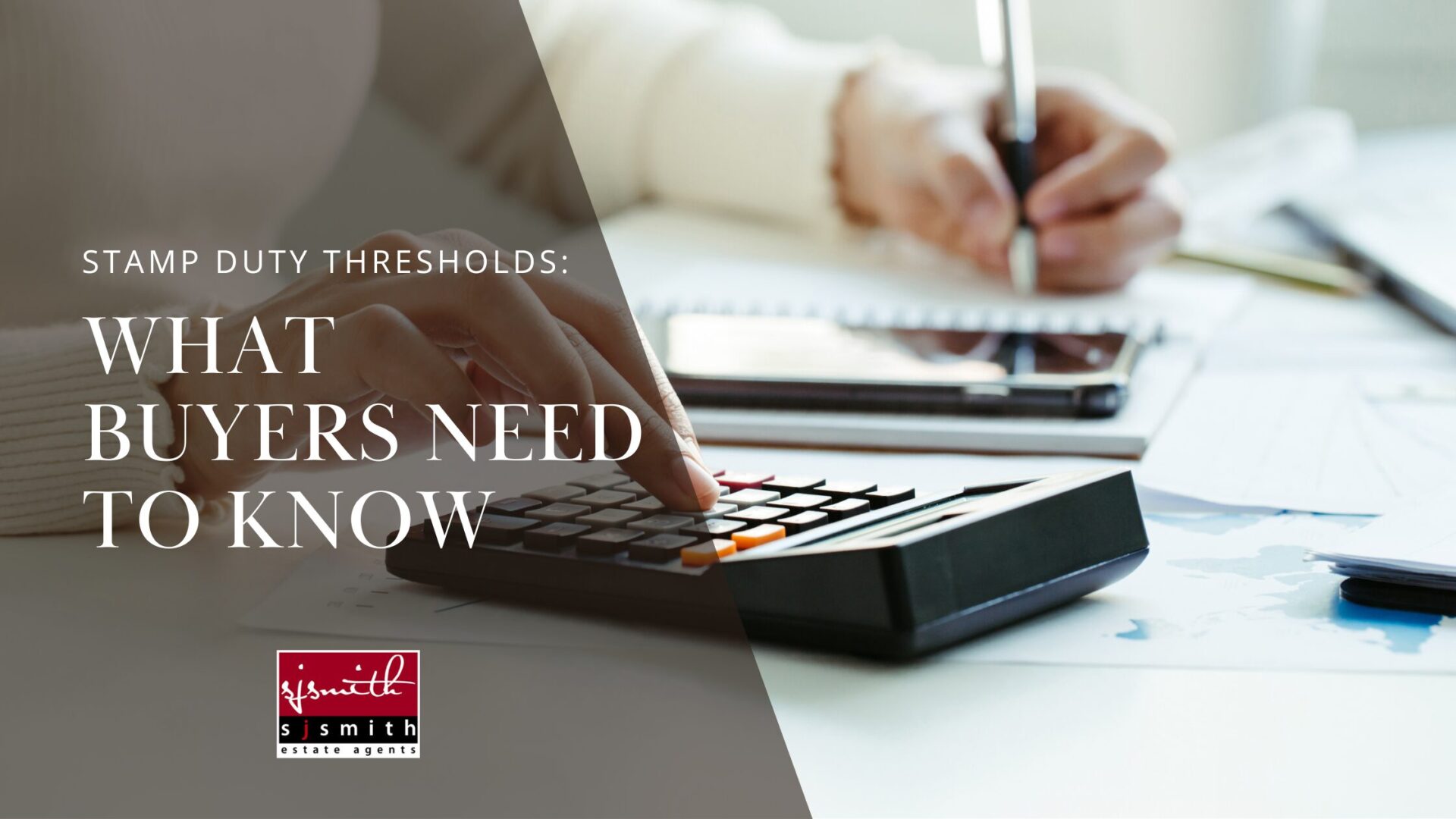 Stamp Duty Thresholds: What Buyers Need to Know - S J Smith